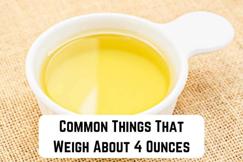 14 Common Things That Weigh About 4 Ounces (+Pics) | Measuringly