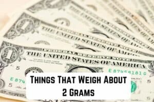 17 Common Things That Weigh About 2 Grams (+Pics) | Measuringly