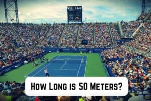 How Long is 50 Meters? 14 Common Comparisons (+Pics) | Measuringly