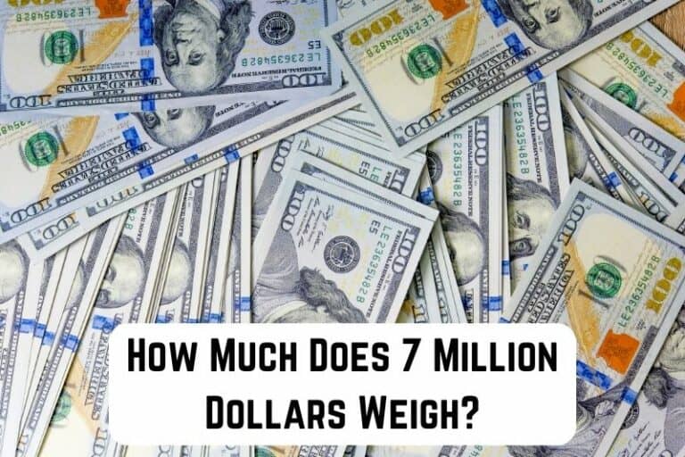 How Much Does 7 Million Dollars Weigh? (Comparison Guide) | Measuringly