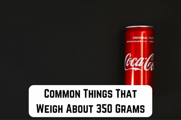 16 Common Things That Weigh About 350 Grams (+Pics) | Measuringly